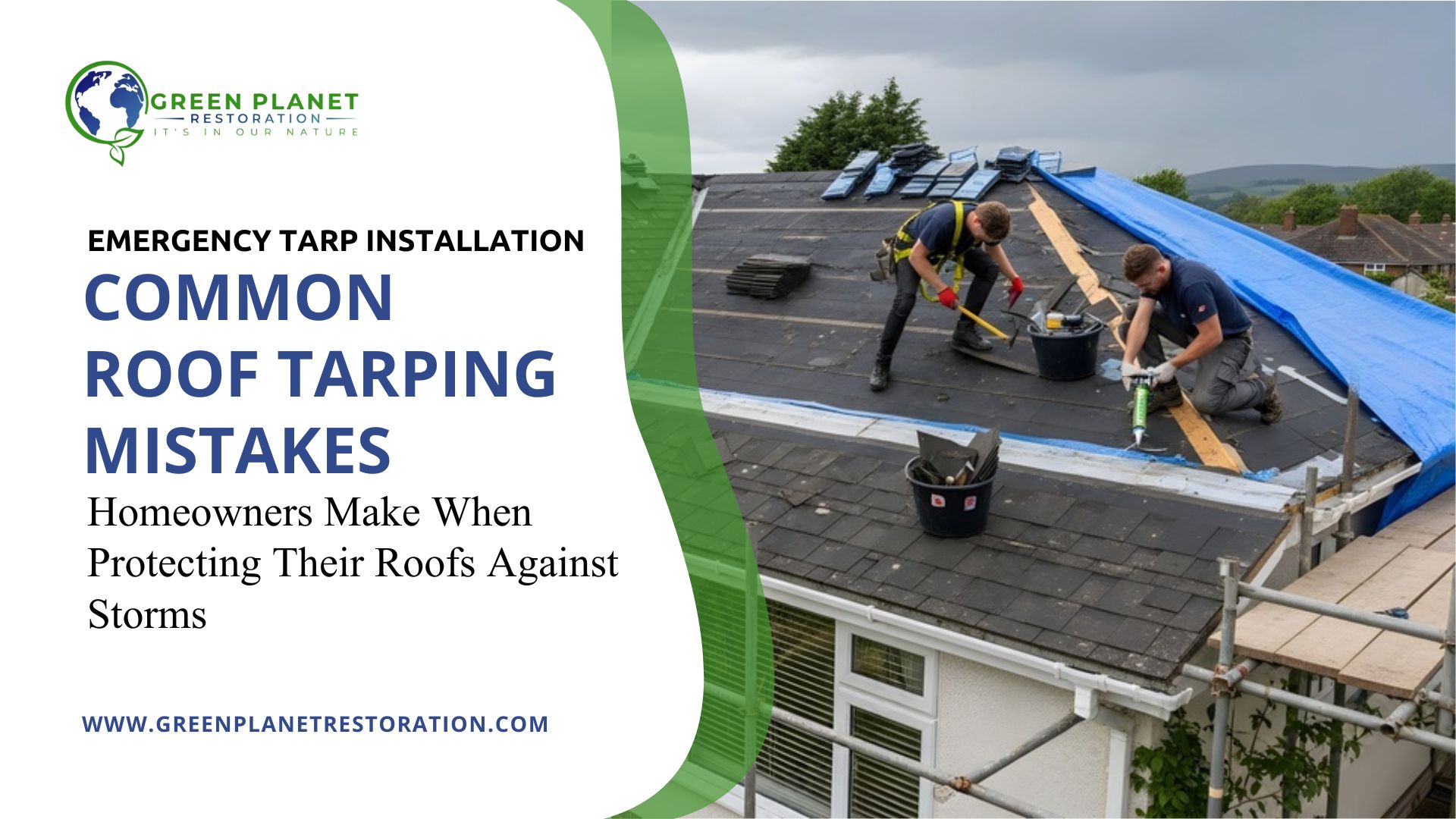Common Roof Tarping Mistakes | Green Planet Restoration